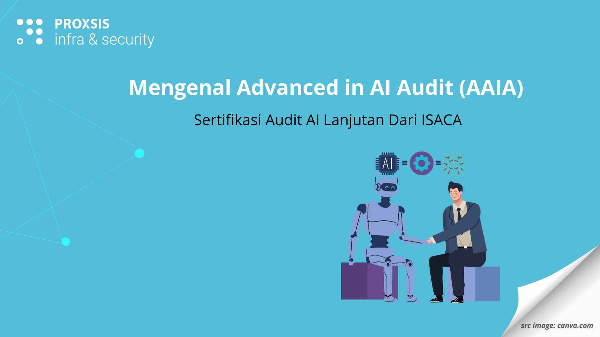 Mengenal Advanced in AI Audit (AAIA) Sertifikasi Audit AI Lanjutan Dari ISACA - Infra Security